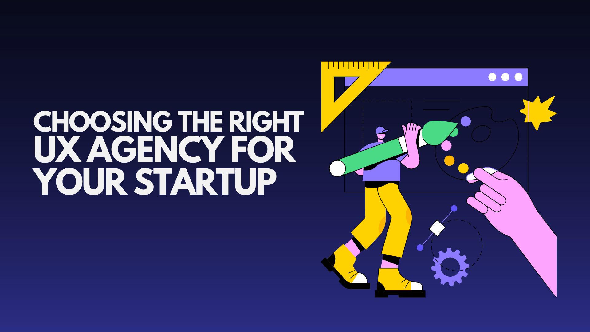 Choosing the Right UX Agency for Your Startup: A Founder’s Guide from ...